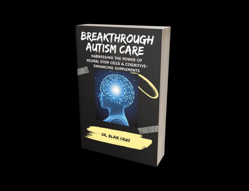 Buy BREAKTHROUGH AUTISM CARE – HARNESSING THE POWER OF NEURAL STEM CELLS & COGNITIVE-ENHANCING ...