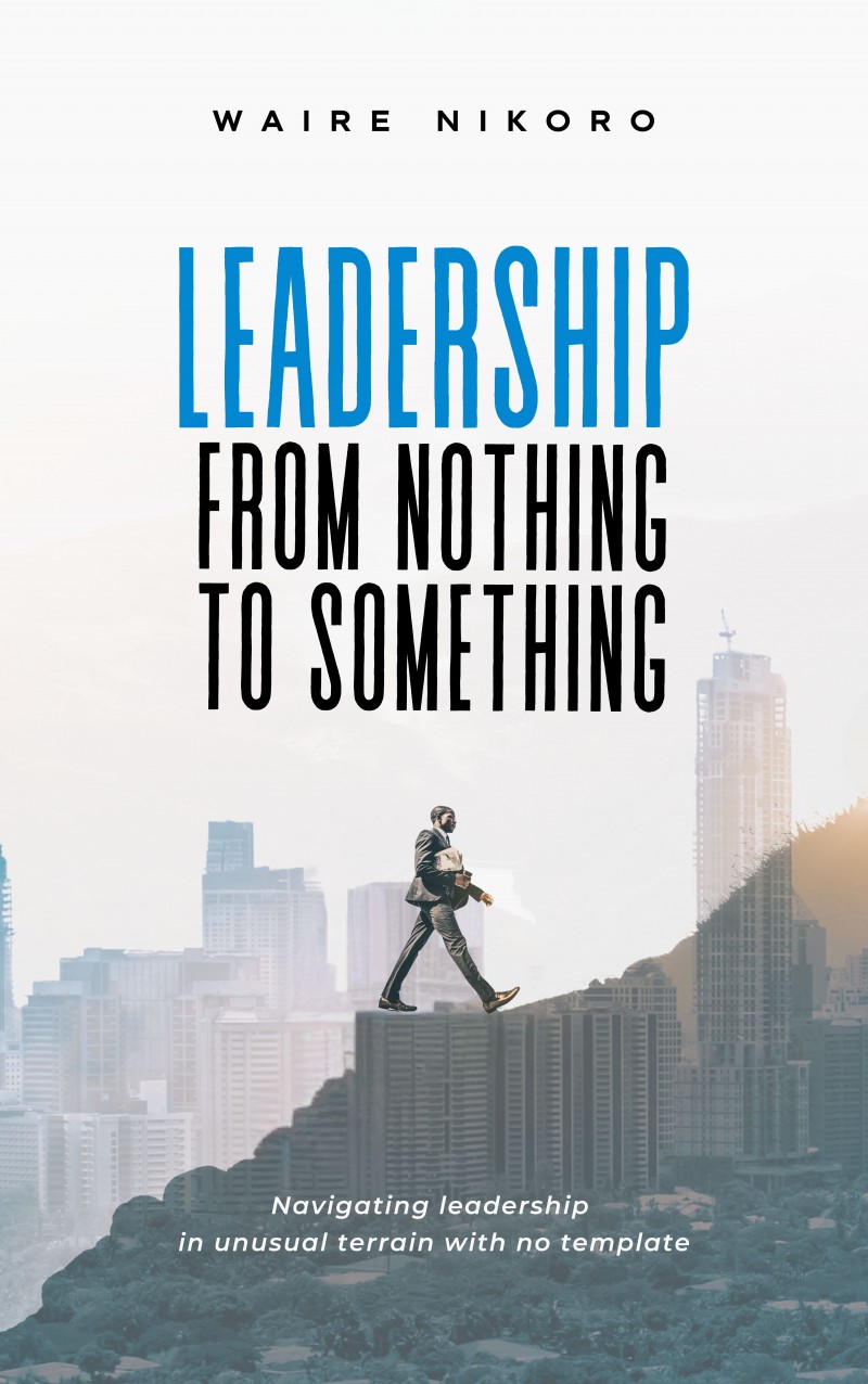 Buy Leadership from Nothing to Something (Navigating Leadership in Unusual Terrain with no ...
