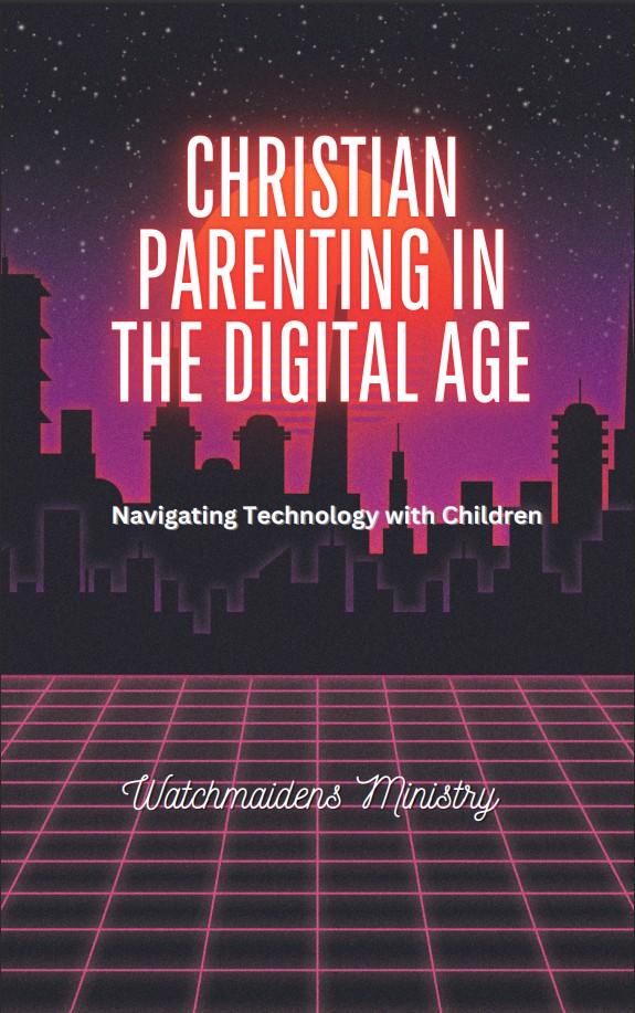 Buy CHRISTIAN PARENTING IN THE DIGITAL AGE: NAVIGATING TECHNOLOGY WITH CHILDREN by Watchmaidens ...