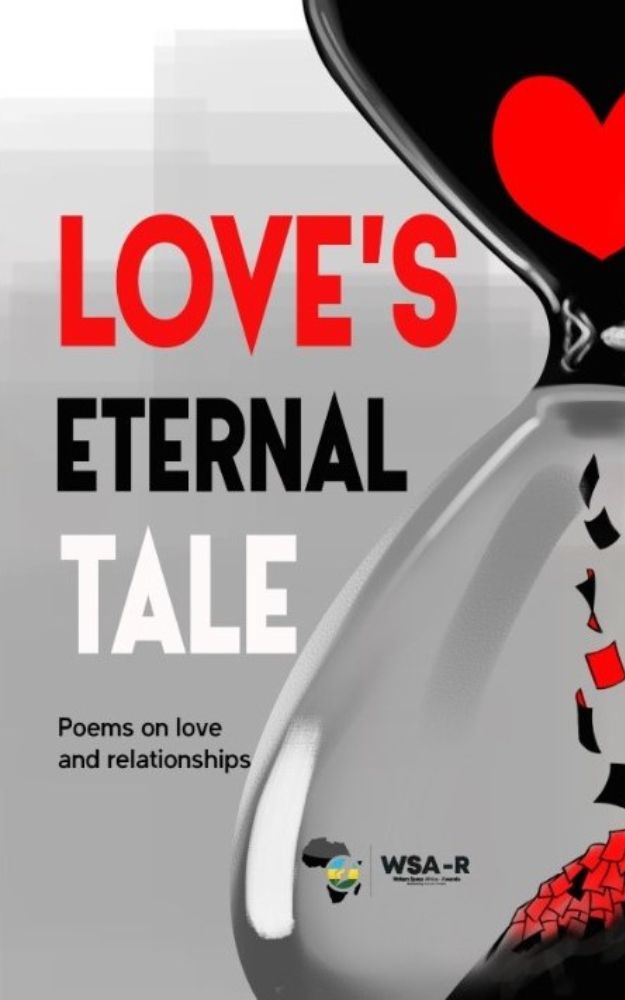 Buy Love's Eternal Tale: Poems on Love and Relationships by WSA Rwanda ...