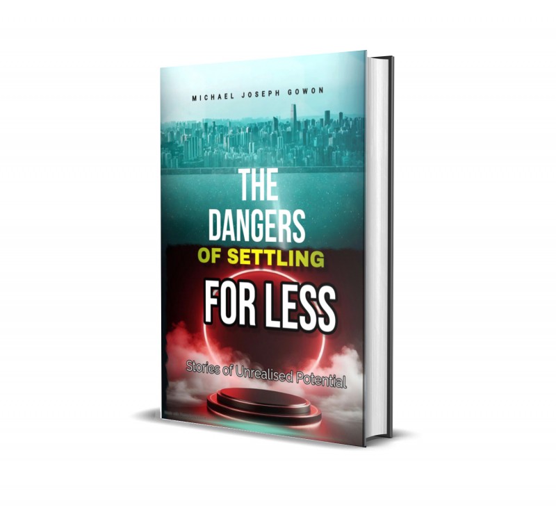 Buy The Dangers of Settling for Less by MICHAEL JOSEPH GOWON on Selar