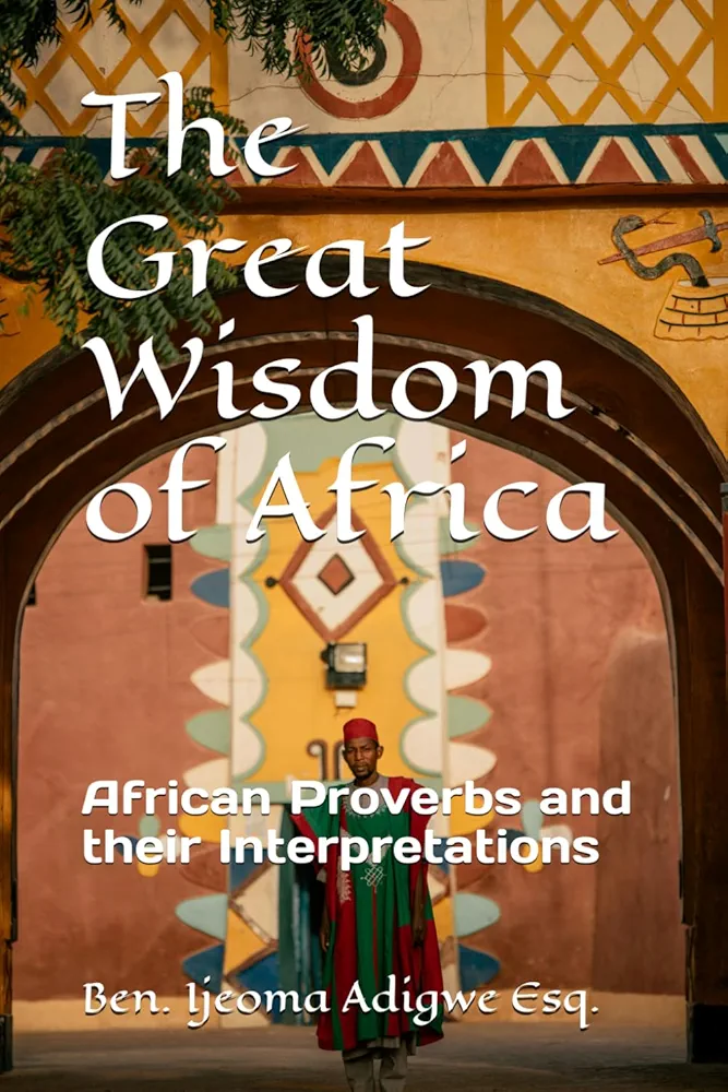 Buy The great Wisdom of Africa: African Proverbs and their ...