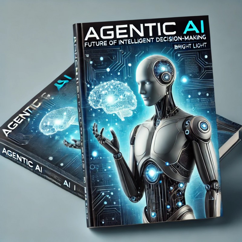 Buy Agentic AI: The Future of Intelligent Decision-Making by Bright ...