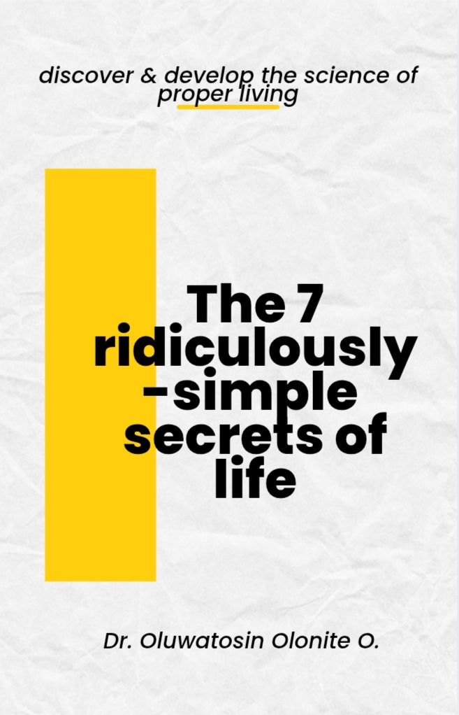 Get E-book: The 7 Ridiculously-simple secrets of Life by Dr Olonite ...