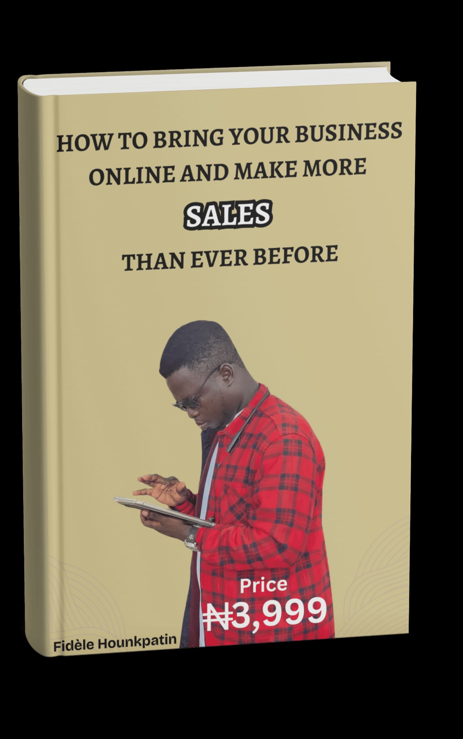 Buy HOW TO BRING YOUR BUSINESS ONLINE AND MAKE MORE SALES THAN EVER BEFORE by Fidèle Hounkpatin ...