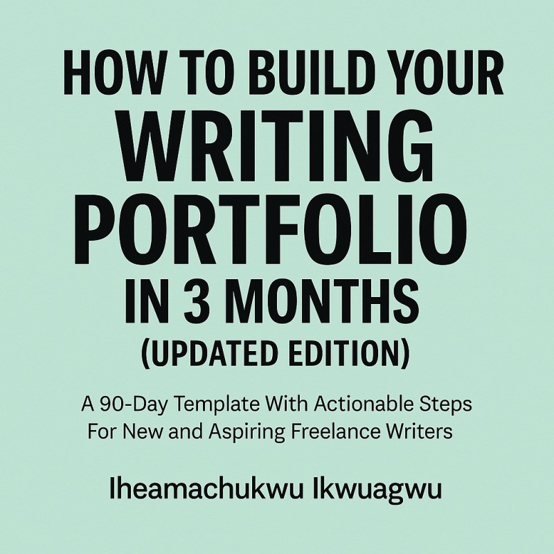Get How To Build Your Writing Portfolio In 3 Months! by Iheamachukwu ...