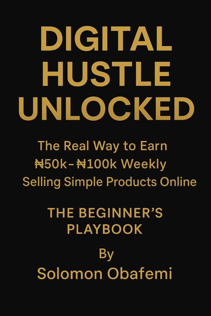 Buy Digital Hustle Unlocked: The Real Way to Earn ₦50k–₦100k Weekly Selling Simple Products ...