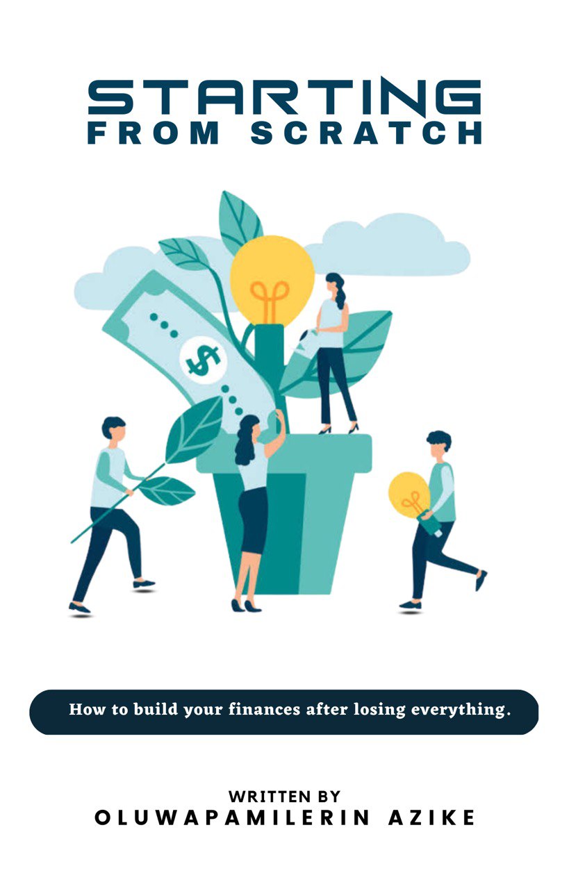 Buy Starting From Scratch (How to build your finances after losing everything) by Oluwapamilerin ...