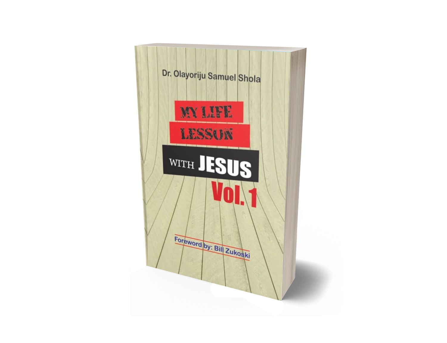 Get MY LIFE-LESSONS WITH JESUS: Vol 1 by Samuel Shola World Outreach Ministries on Selar