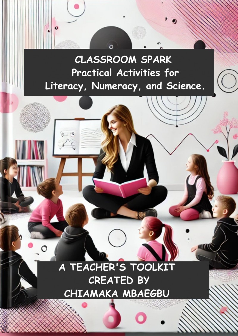Get Classroom Spark-Practical Activities for Literacy, Numeracy, and Science. by Mbaegbu ...