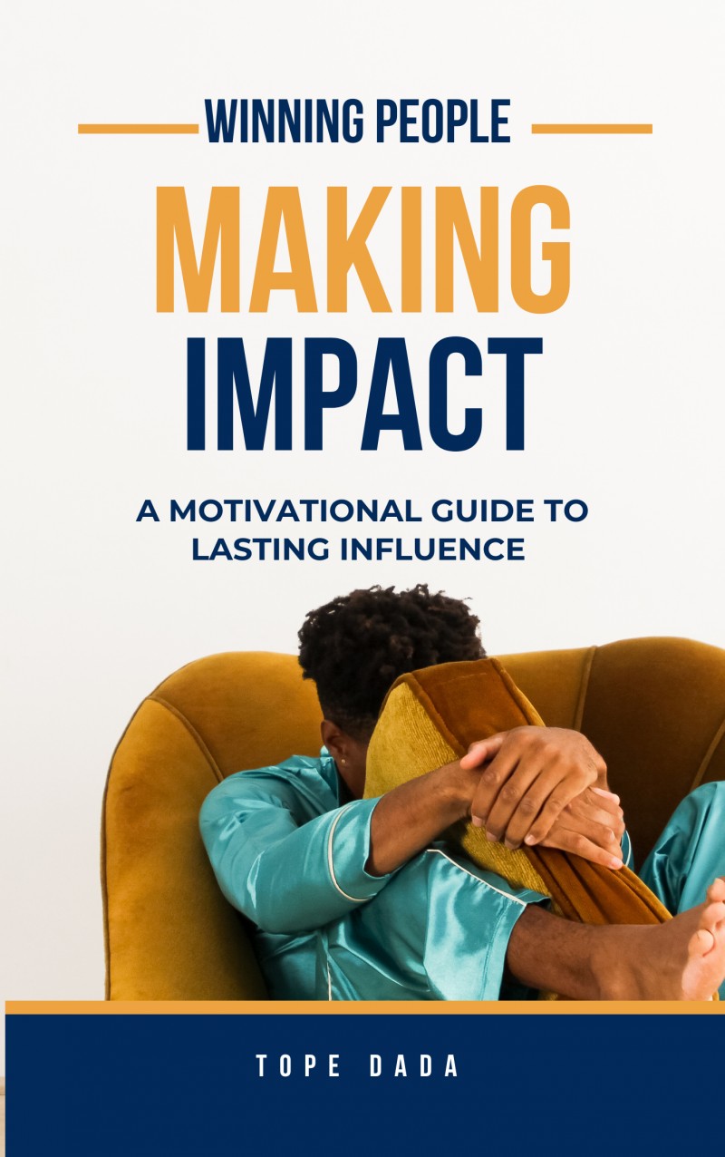 Buy WINNING PEOPLE, MAKING IMPACT: A Motivational Guide to Lasting Influence by Tope Dada on Selar