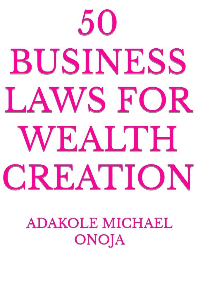 Buy 50 BUSINESS LAWS FOR WEALTH CREATION by Adakole Michael Onoja on Selar