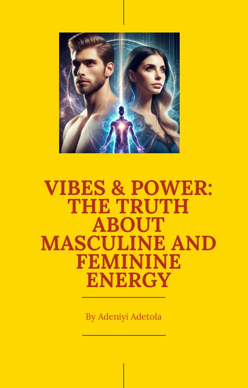 Buy Vibes and Power: The Truth About Masculine And Feminine Energy by Adeniyi Adetola on Selar