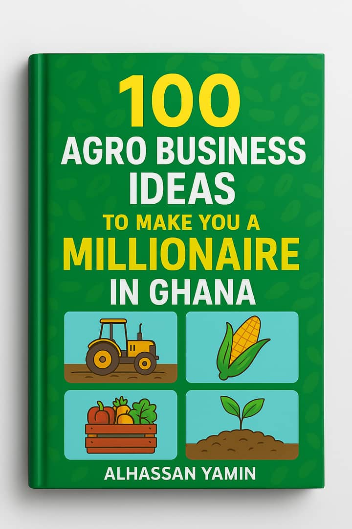 Buy 100 AGRO BUSINESS IDEAS TO MAKE YOU A MILLIONAIRE IN GHANA by ...