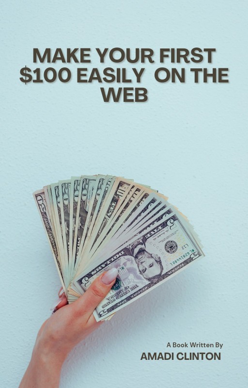 Buy How to make your first $100 on the web by Amadi Clinton on Selar