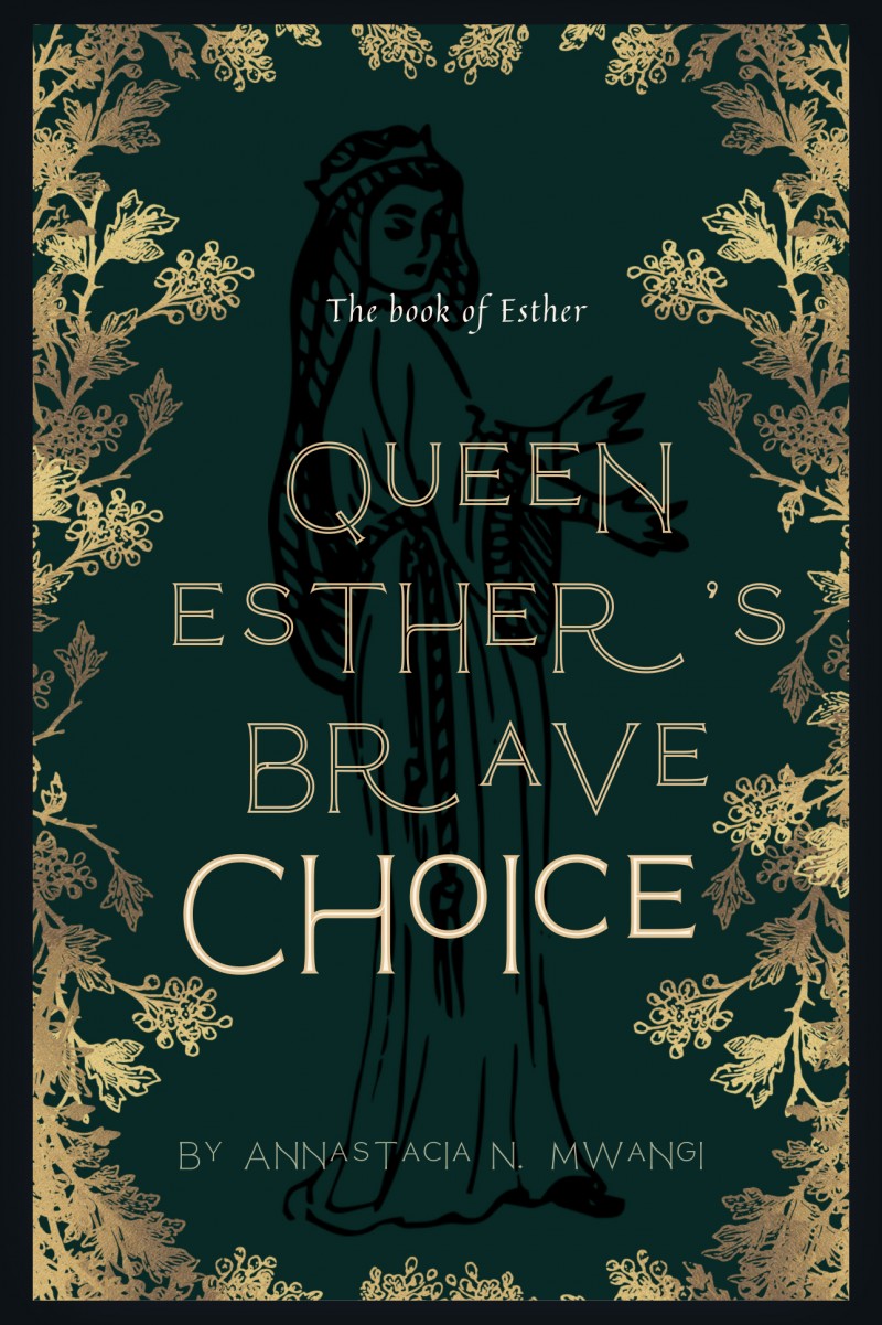 Get Queen Esther's brave choice by Annastacia Mwende on Selar