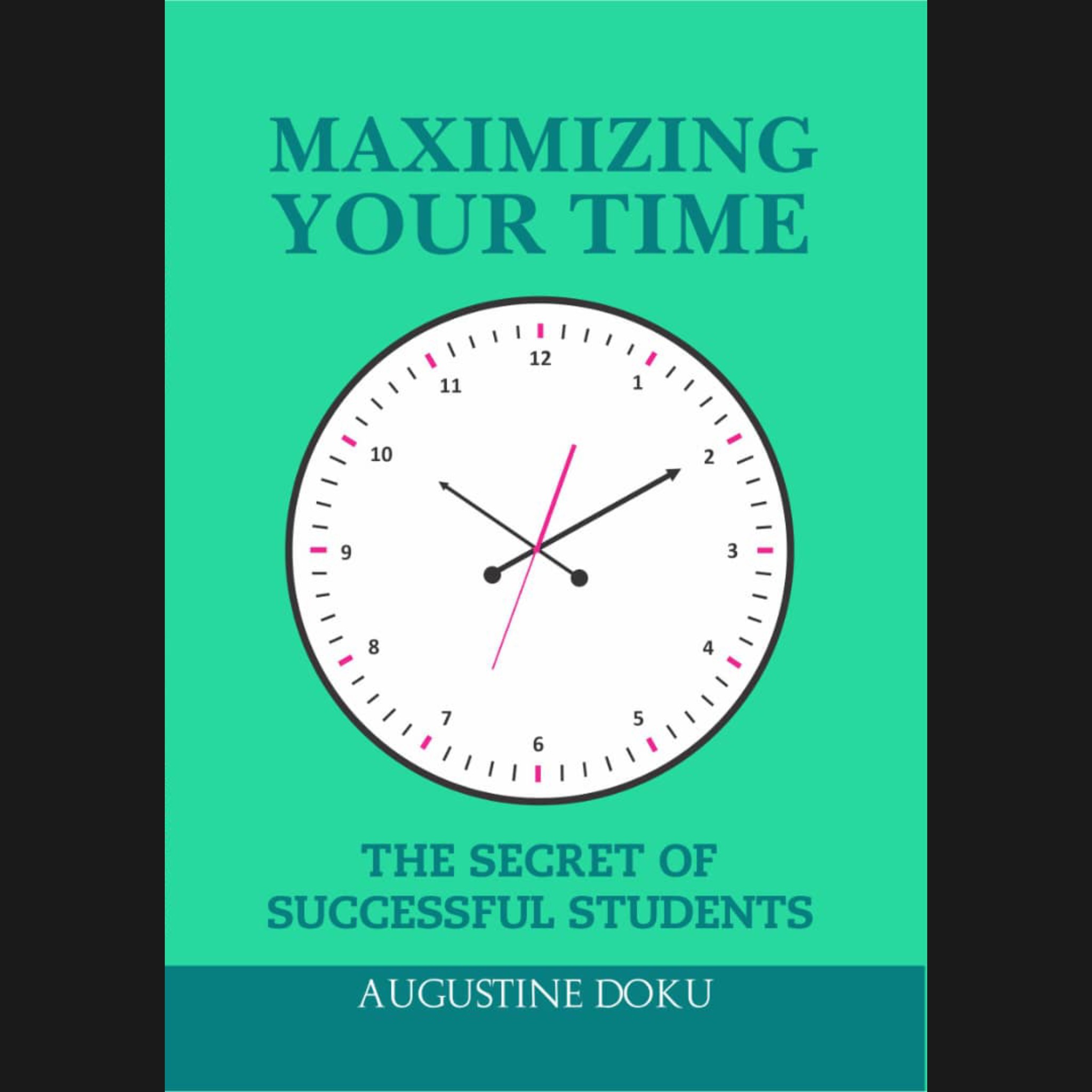 Buy MAXIMIZING YOUR TIME: THE SECRET OF SUCCESSFUL STUDENTS by ...