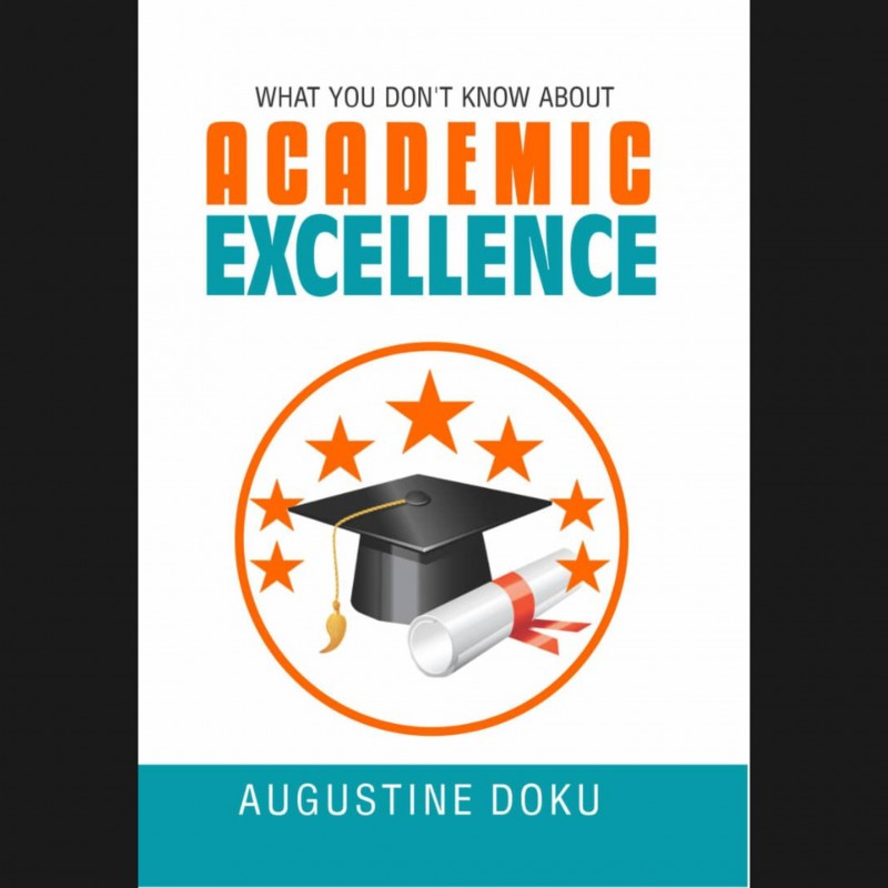 Buy What You Don't Know About ACADEMIC EXCELLENCE by AUGUSTINE DOKU on Selar