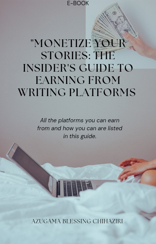 Buy Monetize your Stories and become a paid writer by Azugama Blessing on Selar