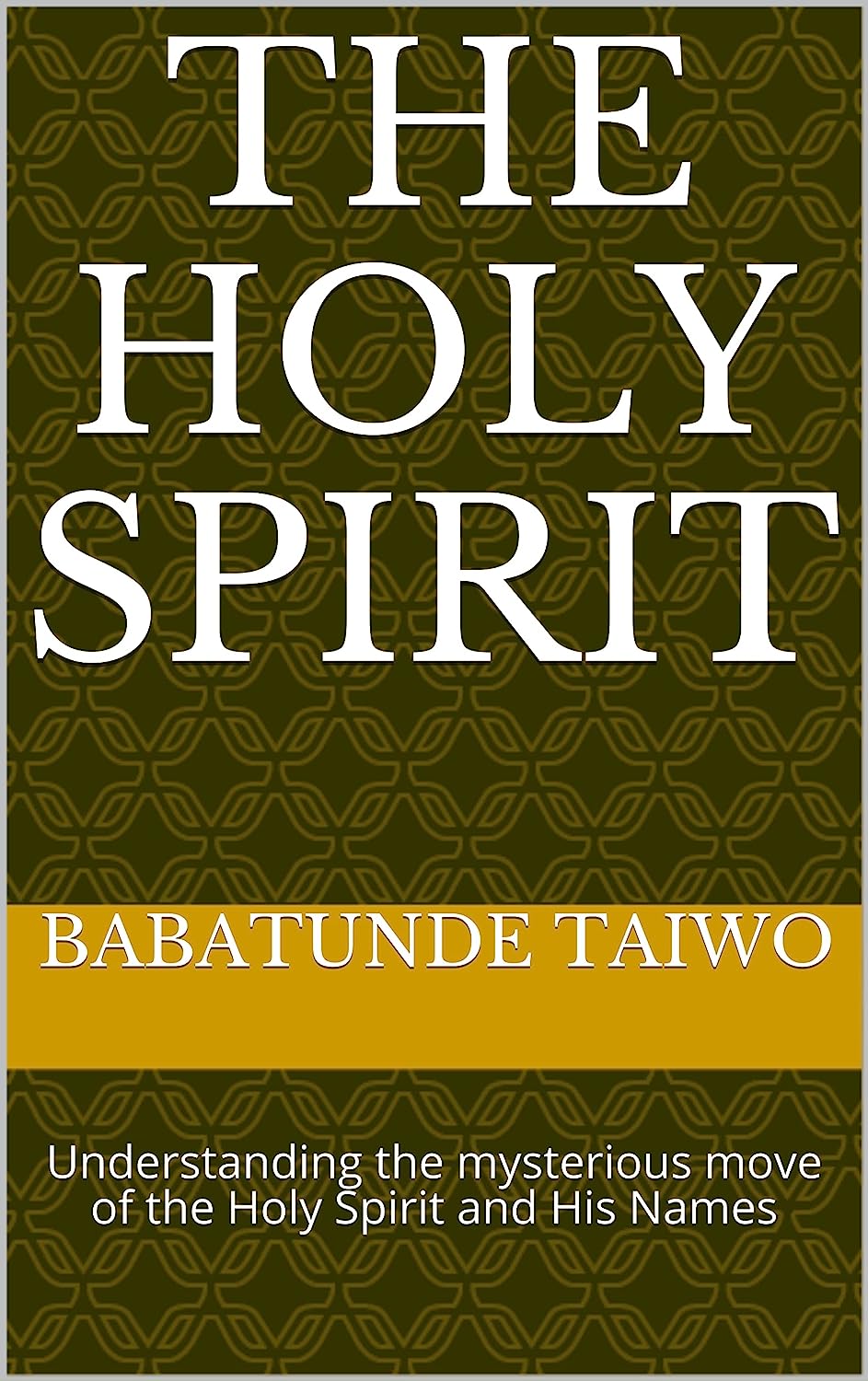 Buy The Holy Spirit: Understanding the mysterious move of the Holy ...