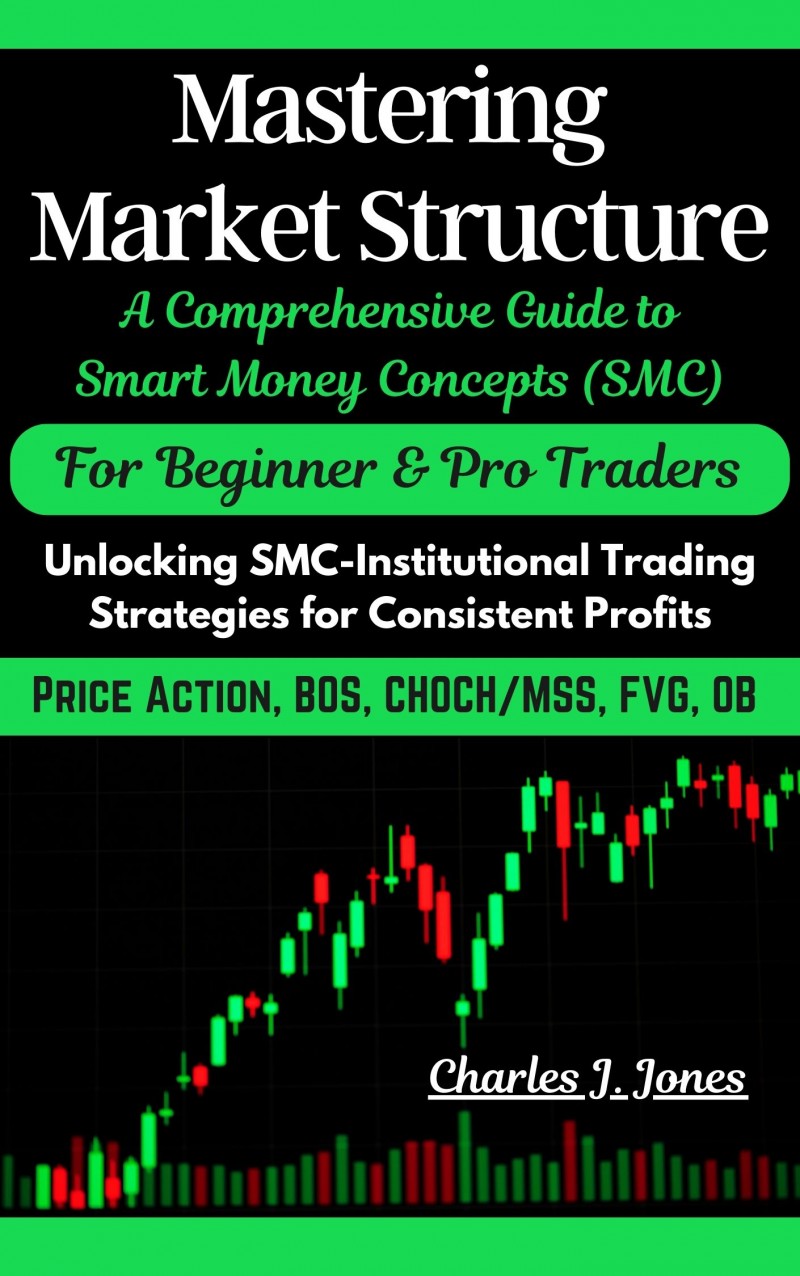 Buy Mastering Forex Market Structure: A Comprehensive Guide to Smart ...