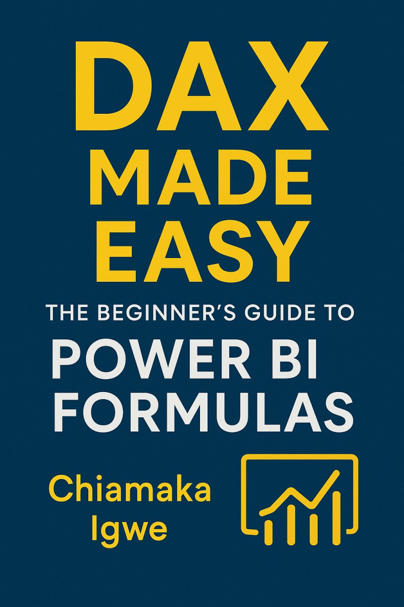 Buy DAX Made Easy: The Beginners Guide to Power BI Formulas by Chiamaka Igwe on Selar