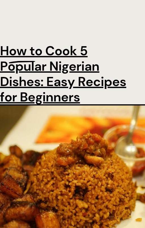Buy How to Cook 5 Popular Nigerian Dishes: Easy Recipes for Beginners ...