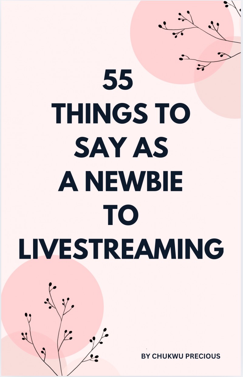 Buy 55 THINGS TO SAY AS A NEWBIE TO LIVESTREAMING😍 by Chukwu precious ...