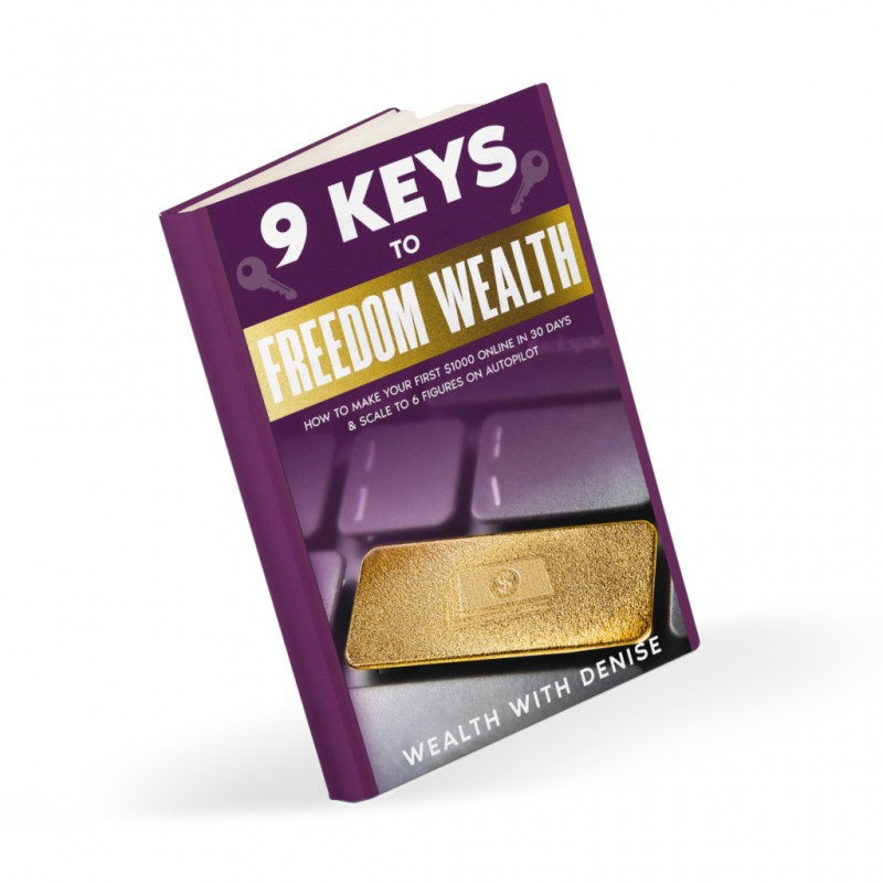 Buy 9 Keys to Freedom Wealth: How to Make Your First $1000 Online in 30 Days then Scale to 6 ...