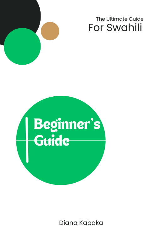 Buy THE ULTIMATE BEGINNER'S GUIDE FOR SWAHILI LANGUAGE LEARNING by ...