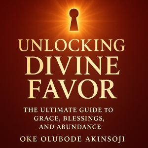Buy Unlocking Divine Favor: The Ultimate Guide to Grace, Blessings, and Abundance by ...