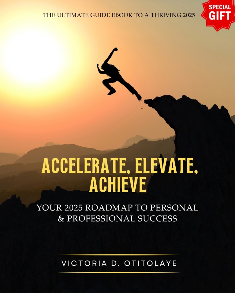 Get ACCELERATE, ELEVATE, ACHIEVE (THE ULTIMATE GUIDE EBOOK TO A THRIVING 2025) by Dolapo ...