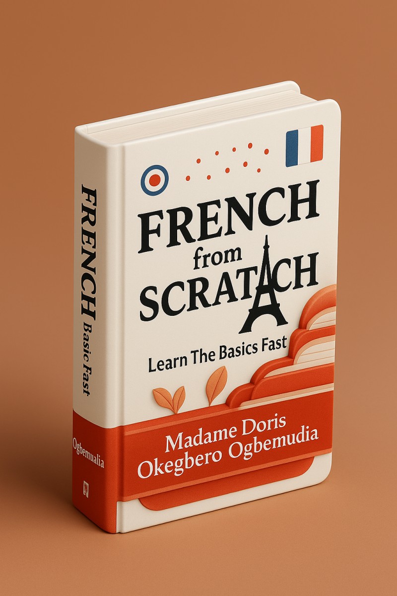 Buy FRENCH FROM SCRATCH : Learn The Basics Fast. by Doris Ogbemudia on ...