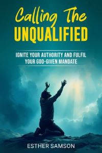 Buy Calling the Unqualified:Ignite your Authority and Fufil your God ...