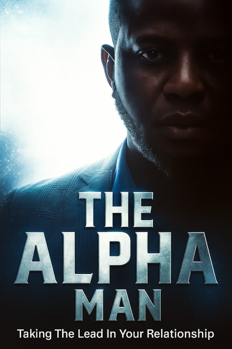 Buy THE ALPHA MAN: Taking The Lead In Your Relationship by Faith Oniya ...