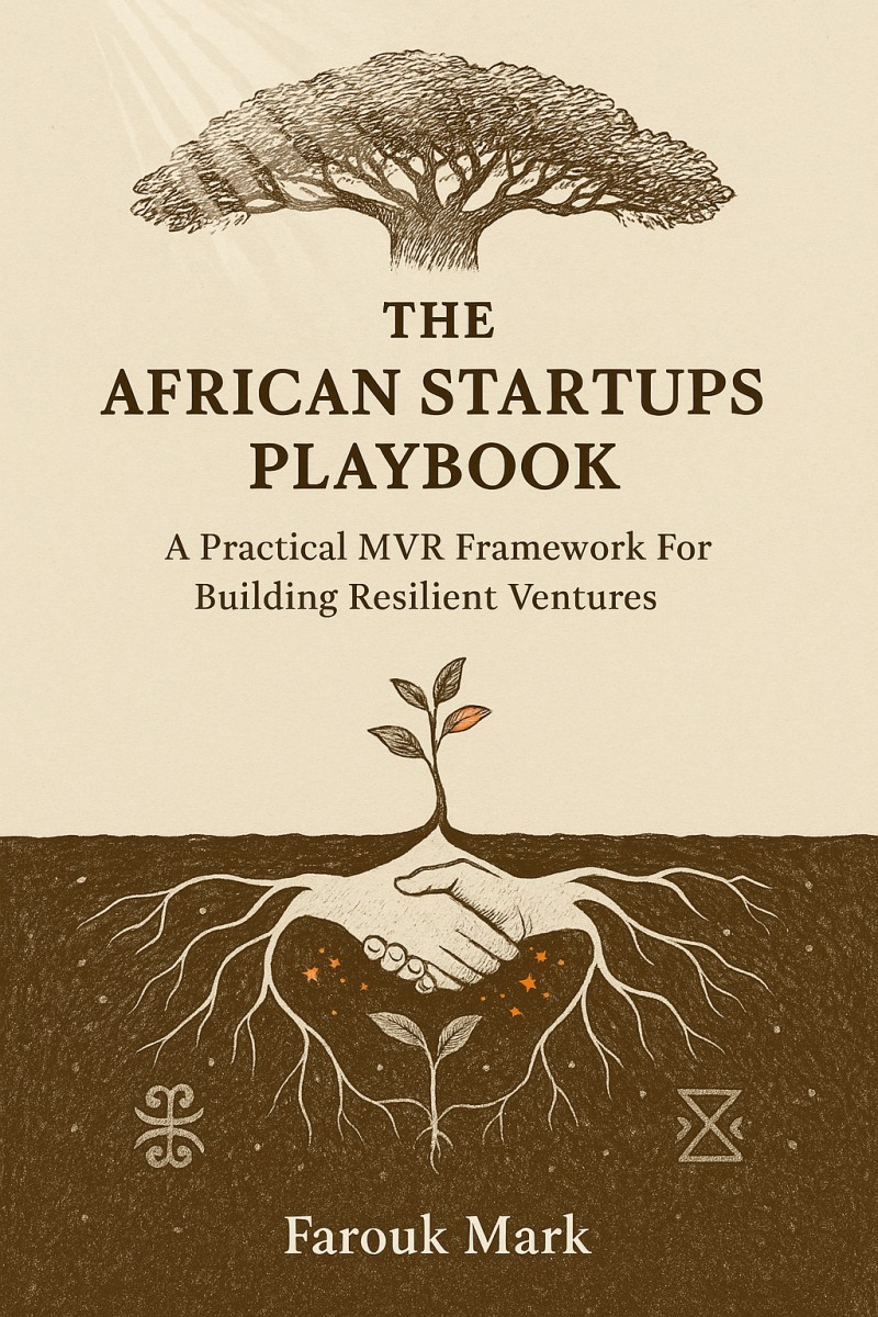 Buy THE AFRICAN STARTUPS PLAYBOOK. A PRACTICAL MVR FRAMEWORK FOR BUILDING RESILIENT VENTURES by ...