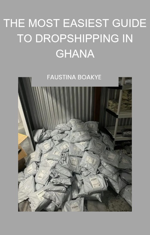 Buy The Most Easiest Guide to Dropshipping in Ghana by Faustina Boakye ...