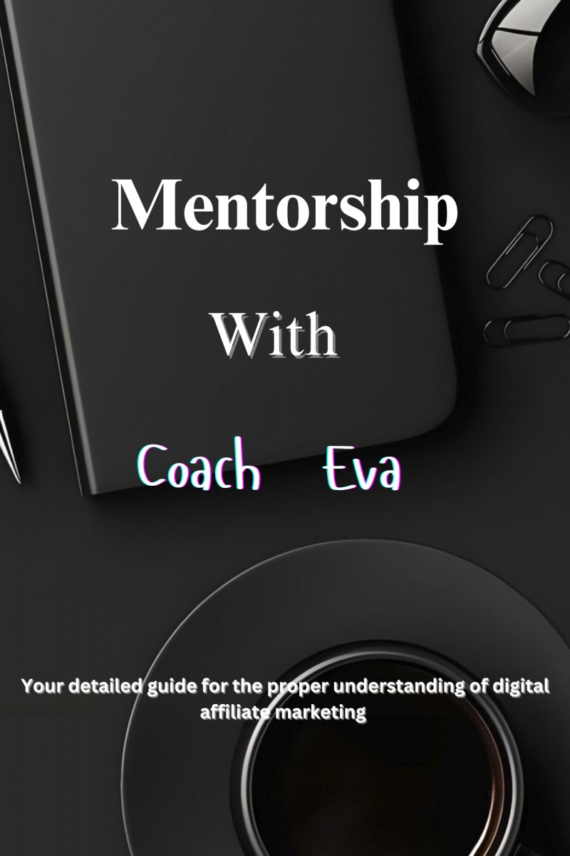 Buy MENTORSHIP WITH COACH EVA - Your one stop guide to making massive sales as a digital ...