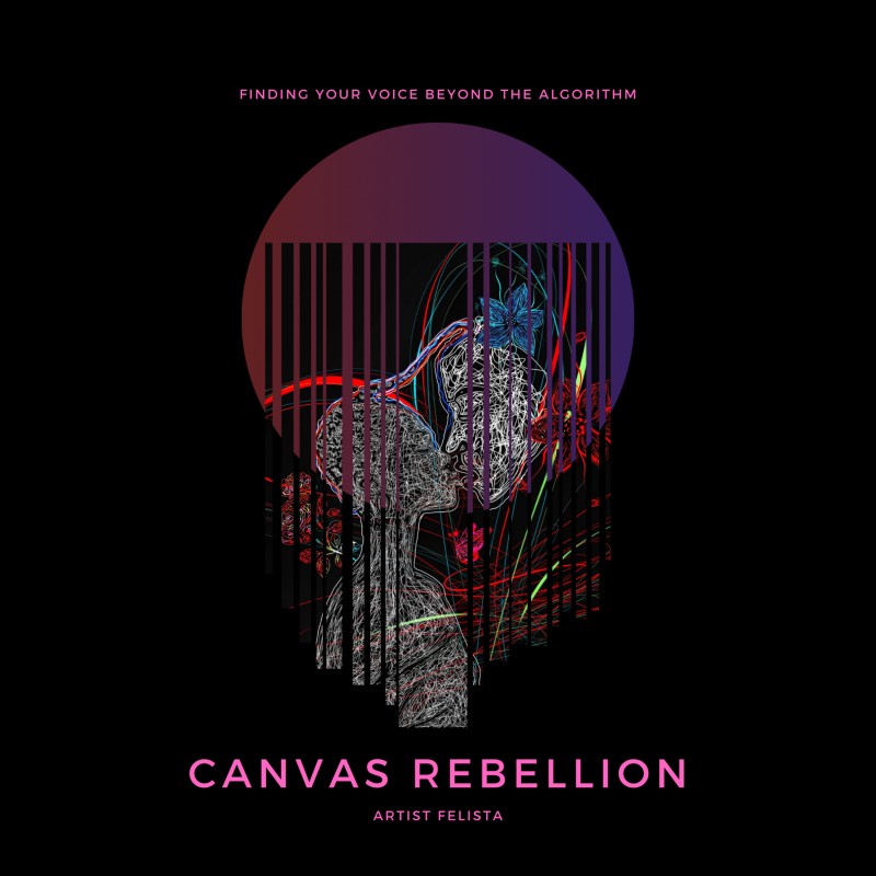 Buy Canvas Rebellion: Finding Your Voice Beyond the Algorithm by Artist Felista on Selar