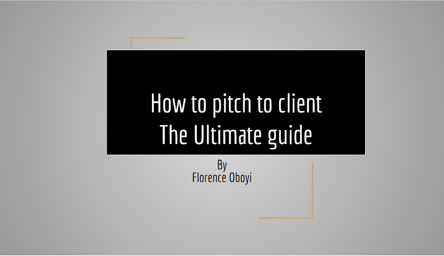 Buy How to pitch to clients-The Ultimate guide by Florence Oboyi on Selar