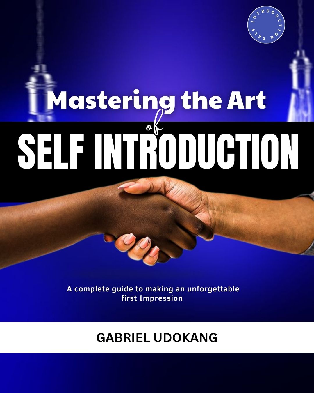 Buy MASTERING THE ART OF SELF INTRODUCTION by Gabriel Udokang on Selar