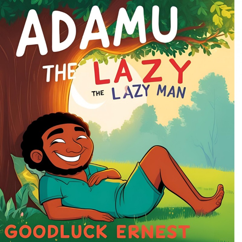 Buy Adamu the Lazy Man._ written by Goodluck Ernest by Goodluck Ernest ...