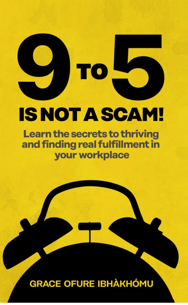 Buy 9 to 5 IS Not A SCAM Book by Grace Ofure Ibhakhomu by GRACE OFURE ...