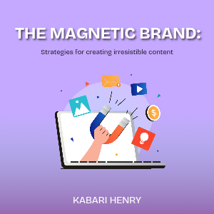 Get The Magnetic Brand: Strategies for Creating Irresistible Content by ...