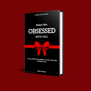 Get Free Report: Make Him Obsessed – The Ultimate Blueprint to Get Any ...