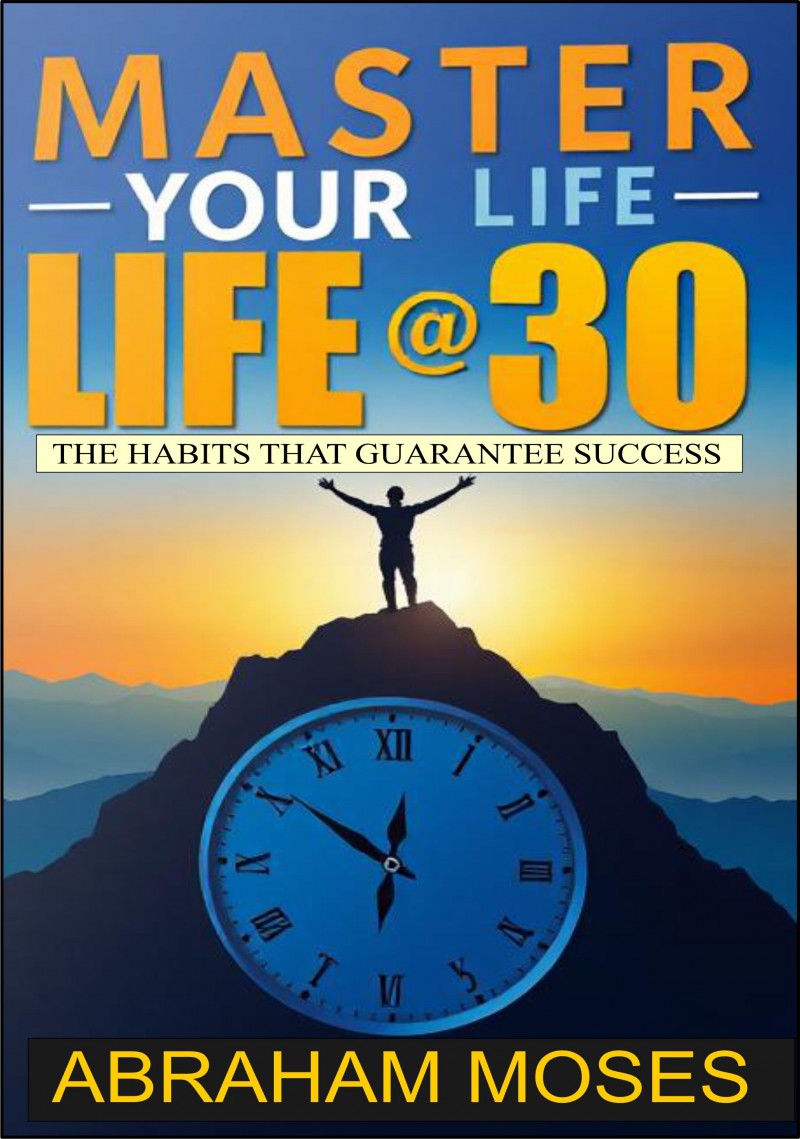 Buy Master Your Life @30: The Habits That Guarantee Success by Ibrahim ...