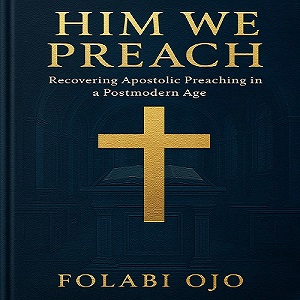Buy Him We Preach: Recovering Apostolic Preaching in a Postmodern Age ...