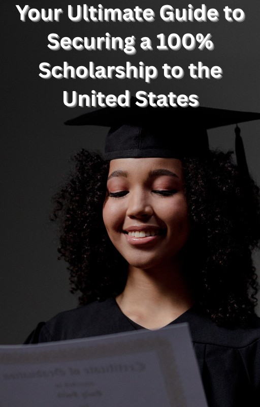 Buy Your Ultimate Guide to Securing a 100% Scholarship to the United ...