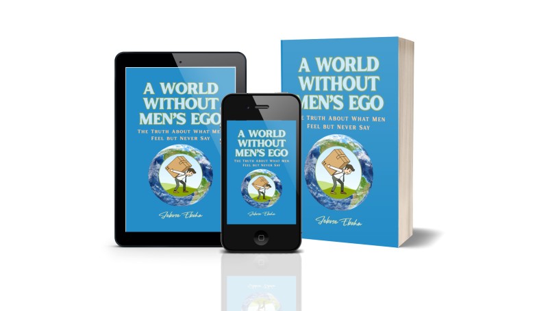 Buy A World Without Men's Ego: The Truth About What Men Feel But Never ...