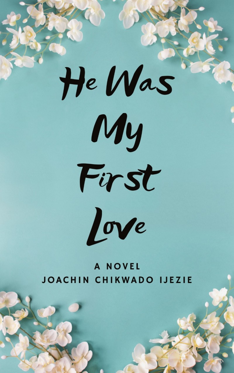 Buy He was my First Love by Joachin Chikwado Ijezie on Selar